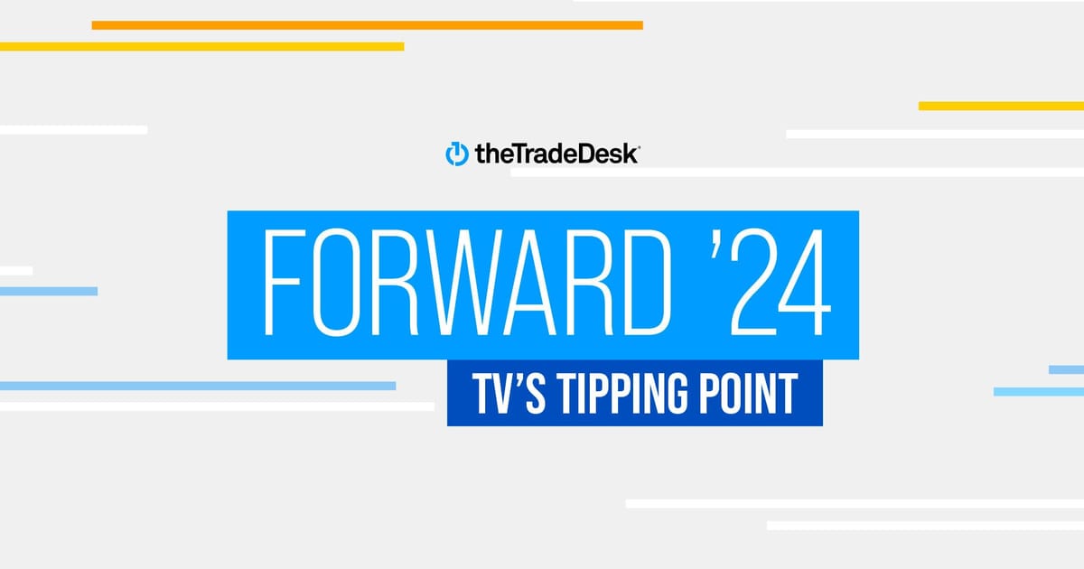 Everything you should know about Forward ’24 | The Trade Desk