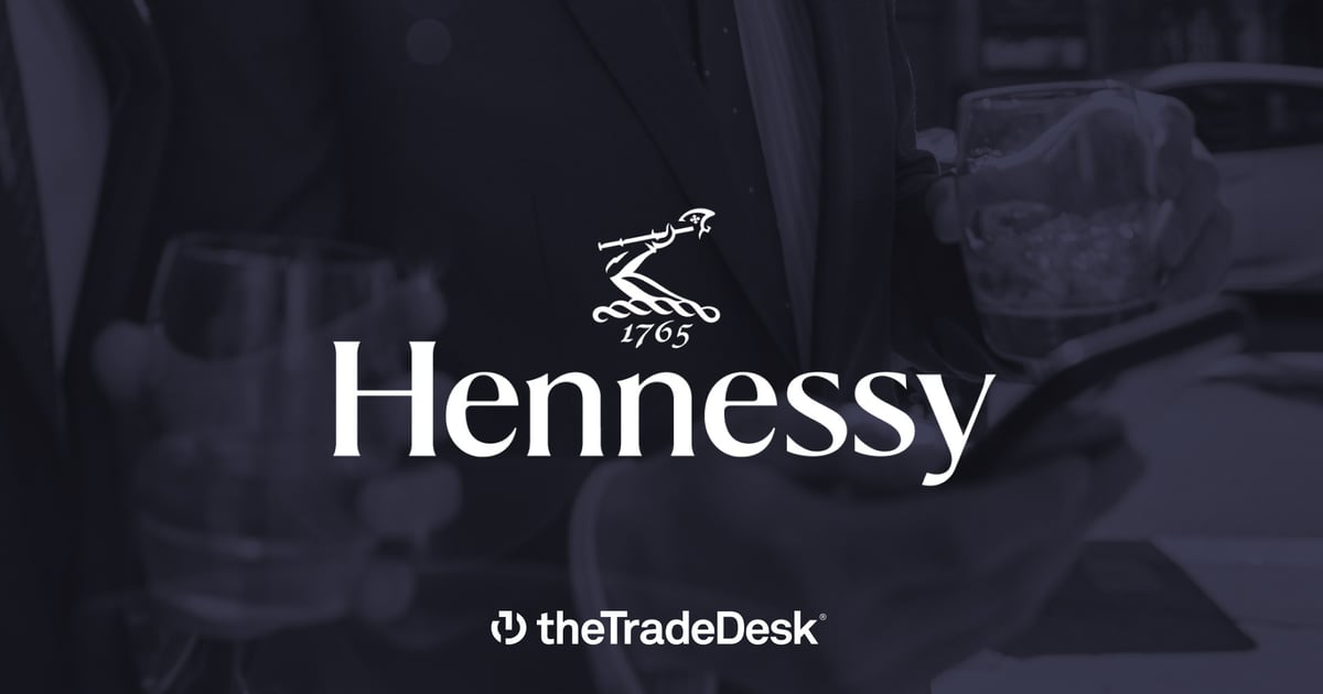 Hennessy crafts success with omnichannel campaign | The Trade Desk